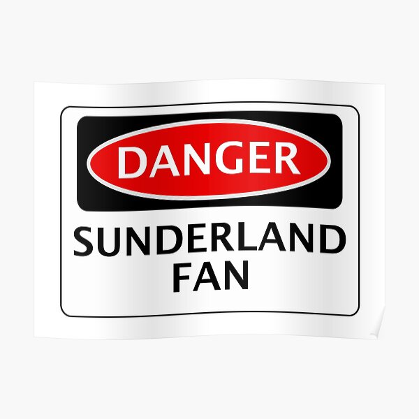 "DANGER SUNDERLAND FAN, FOOTBALL FUNNY FAKE SAFETY SIGN" Poster for ...