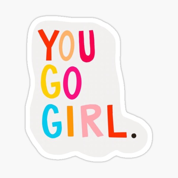 "you go girl." Sticker for Sale by noemiedalencour | Redbubble