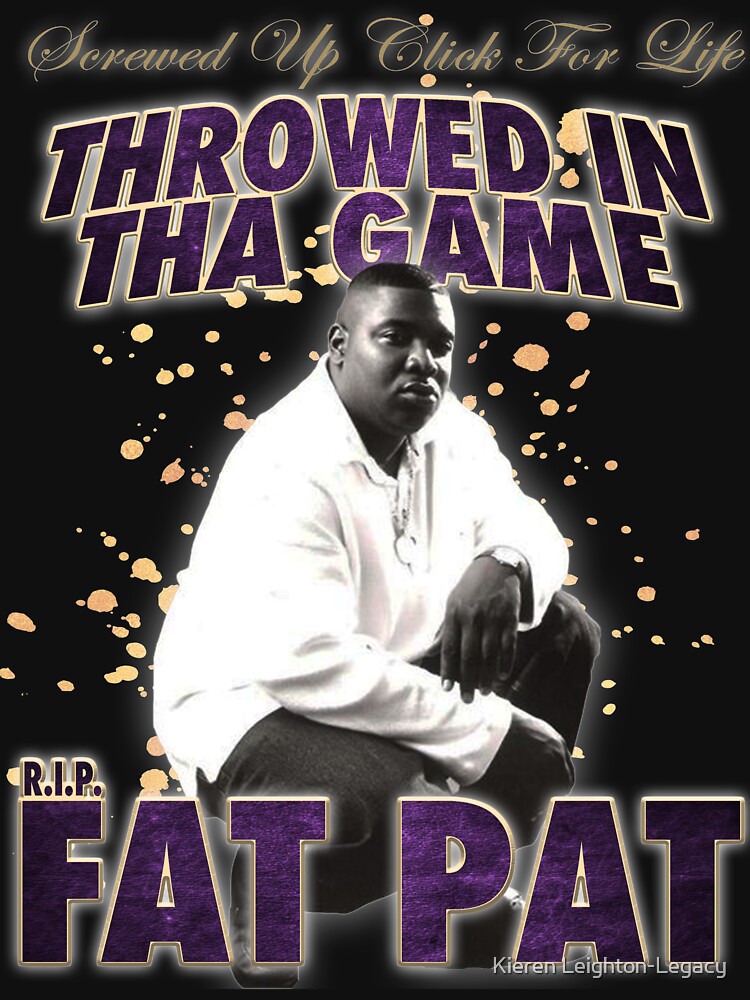 "Fat Pat Throwed In Tha Game " T-shirt for Sale by kierenl | Redbubble | fat pat t-shirts ...