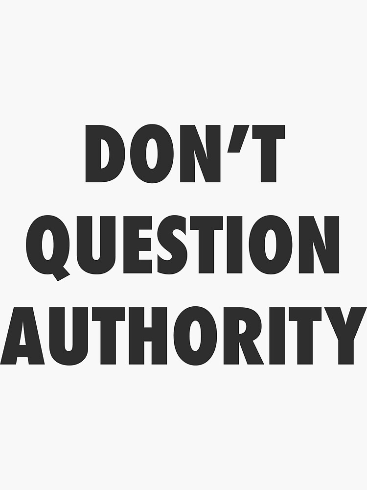 "DONT QUESTION AUTHORITY" Sticker for Sale by RetroFace | Redbubble