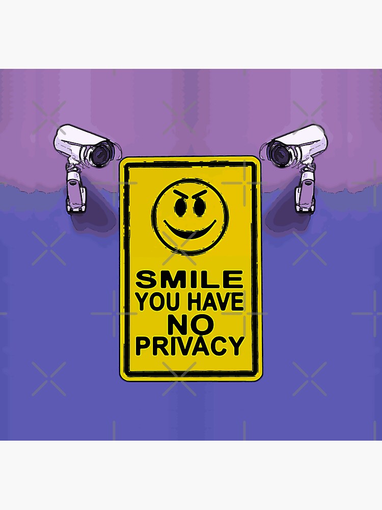 "Smile You Have No Privacy" Sticker for Sale by CANJ72 | Redbubble