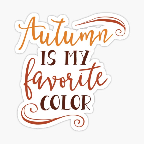 "Autumn Is My Favorite Color" Sticker for Sale by YasDesign | Redbubble