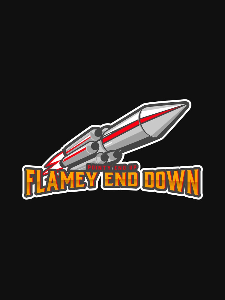 "Pointy end up" T-shirt by SpaceNerdStore | Redbubble | flamey end down ...