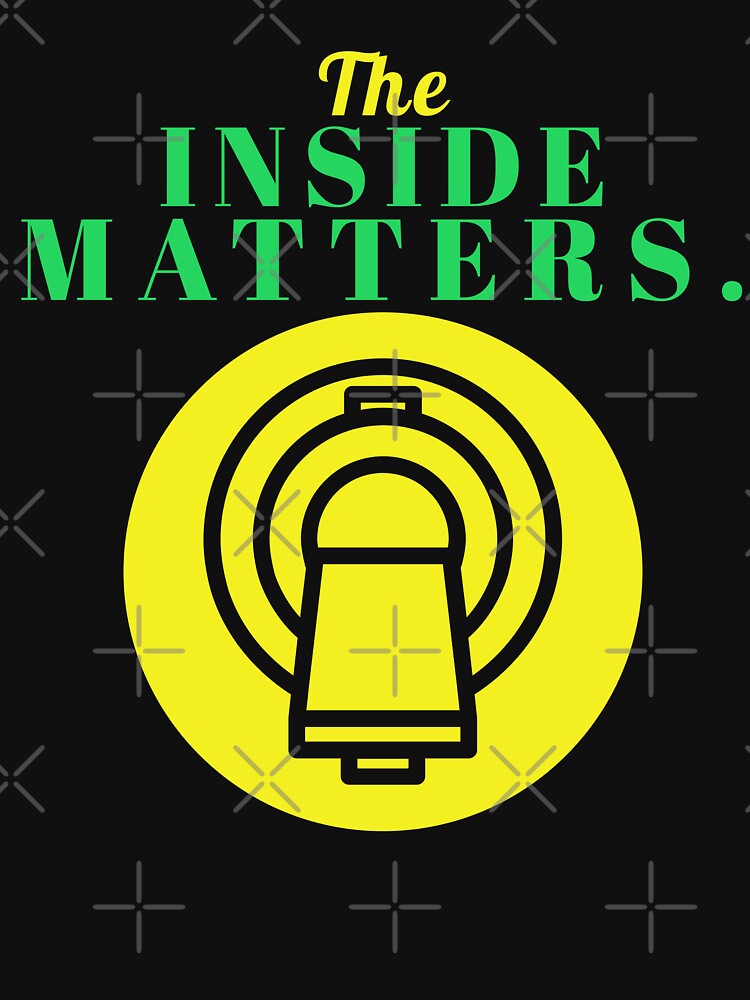 "the inside matters" T-shirt by doctors-apparel | Redbubble