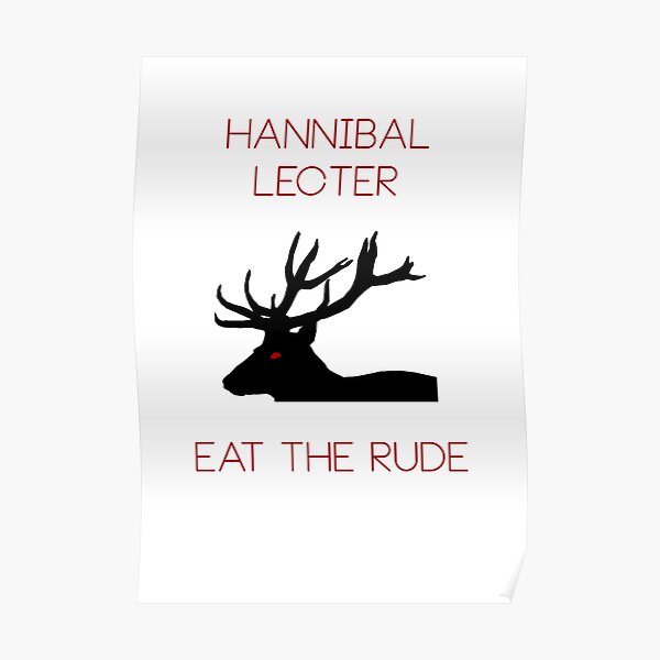 "Hannibal Lecter: Eat the Rude" Poster by intern-dana | Redbubble