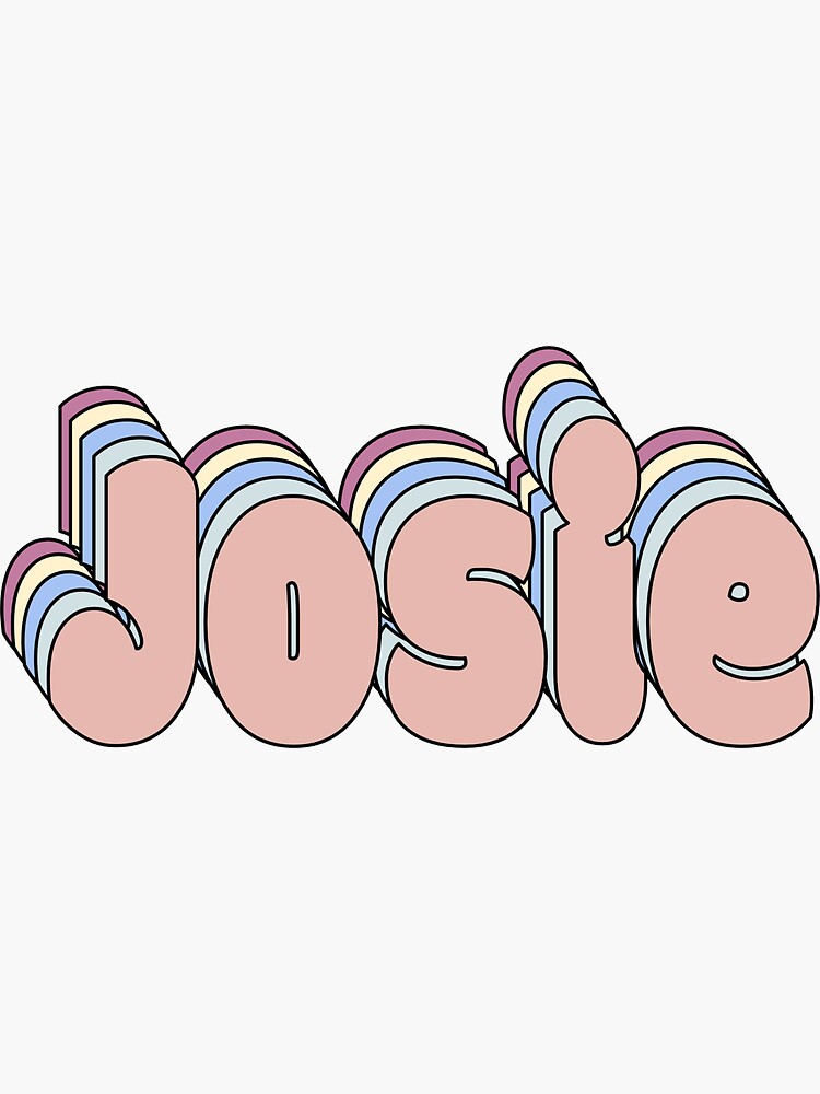 "Josie Name " Sticker for Sale by ashleymanheim | Redbubble