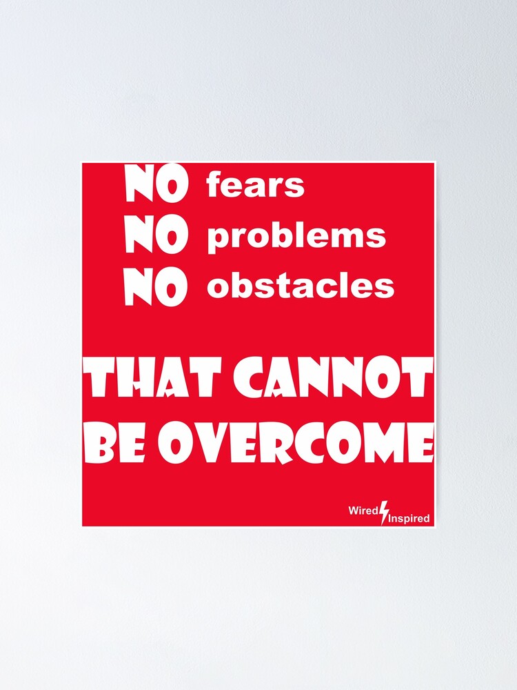 "No Fear Overcome Every Obstacle" Poster by WiredInspired | Redbubble