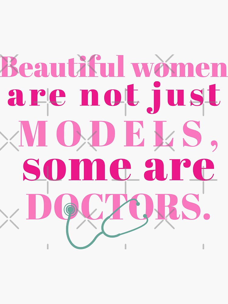 "beautiful women are not just models, some are doctors." Sticker for ...