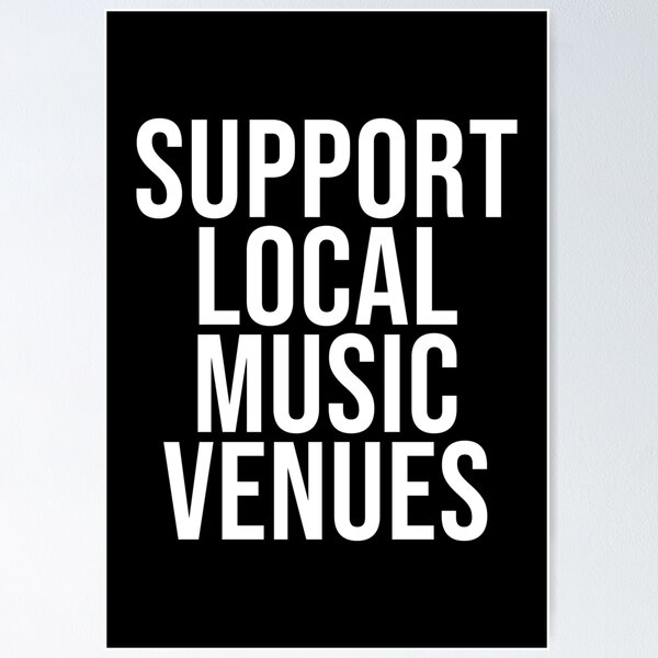 "SUPPORT LOCAL MUSIC VENUES" Poster for Sale by Beth McConnell | Redbubble