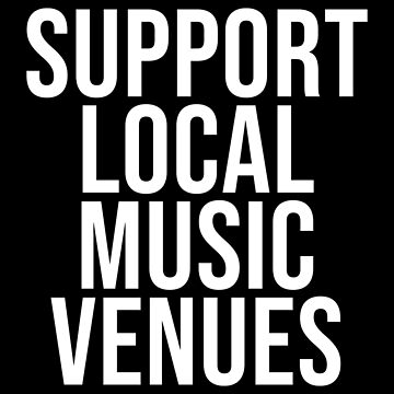 "SUPPORT LOCAL MUSIC VENUES" Poster for Sale by Beth McConnell | Redbubble