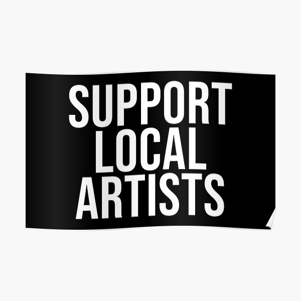Support Local Artists Posters | Redbubble