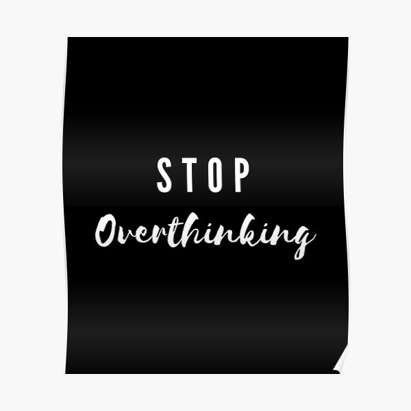 "Stop overthinking" Poster for Sale by Accoutre | Redbubble