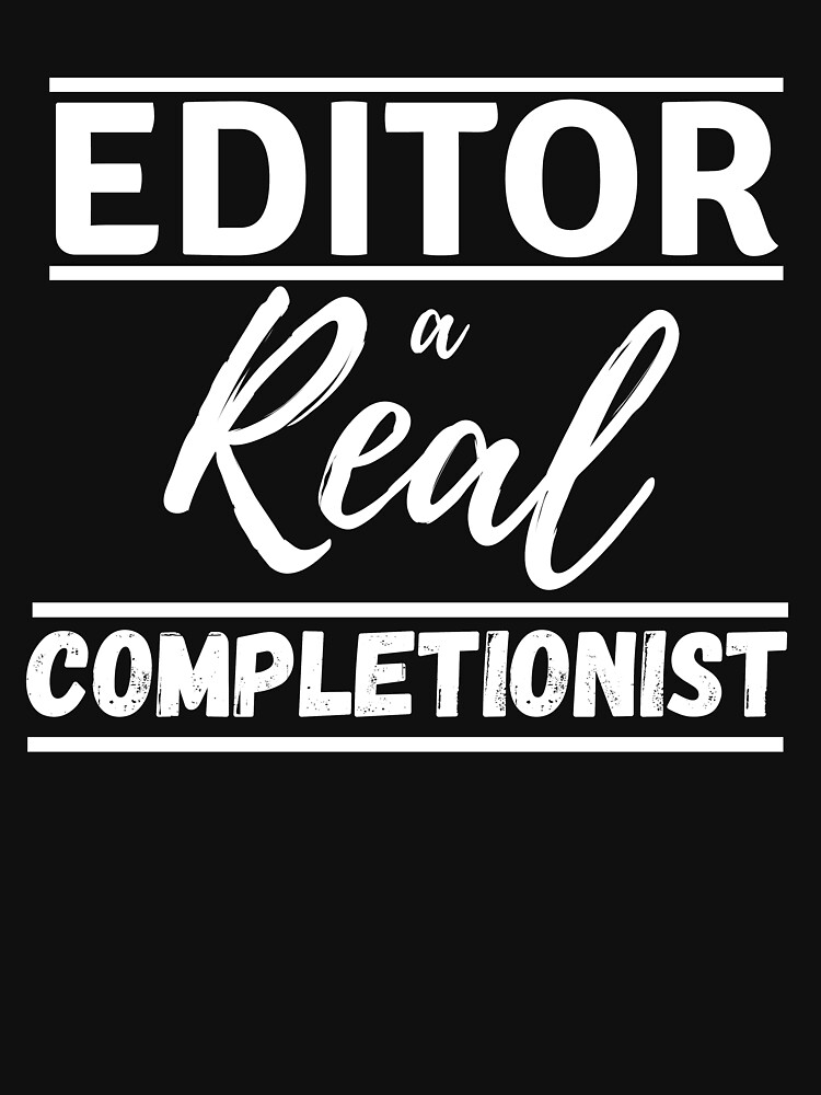 "Editor A Real Completionist (Dark)" T-shirt by EditorUnited | Redbubble