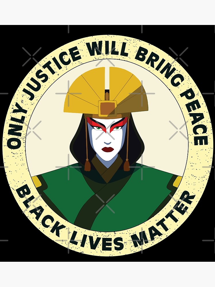 "Only Justice Will Bring Peace - Black Lives Matter - Kyoshi Avatar ...