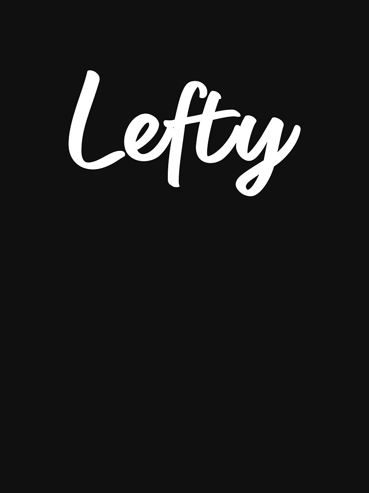 "Lefty" T-shirt for Sale by Nikola-14 | Redbubble | left t-shirts ...