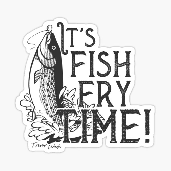 "It's Fish Fry Time" Sticker for Sale by theshopbytw | Redbubble