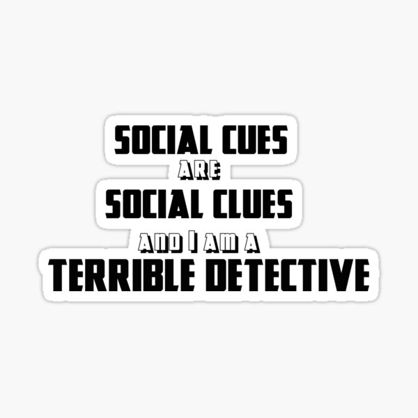 "Social Cues Are Social Clues" Sticker for Sale by OriginalGPam | Redbubble