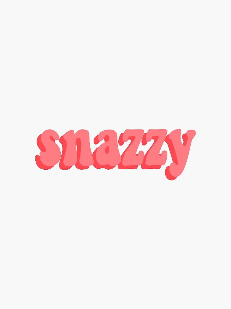 "SNAZZY" Sticker by tiggerd7604 | Redbubble