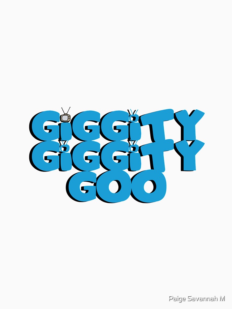 "Giggity Giggity Goo" T-shirt for Sale by pmarchetti | Redbubble ...