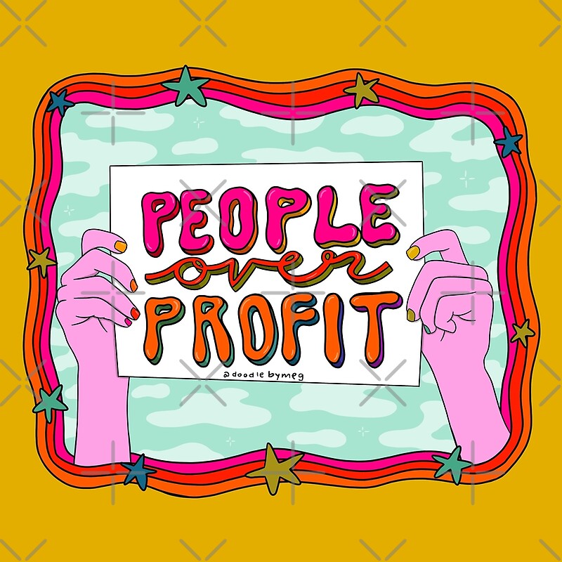 "People Over Profit" by doodlebymeg | Redbubble