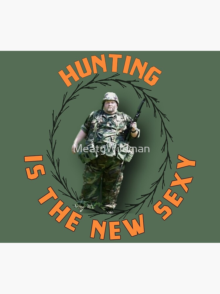 "Hunting is the New Sexy Fat man in Camo big gun" Poster for Sale by ...