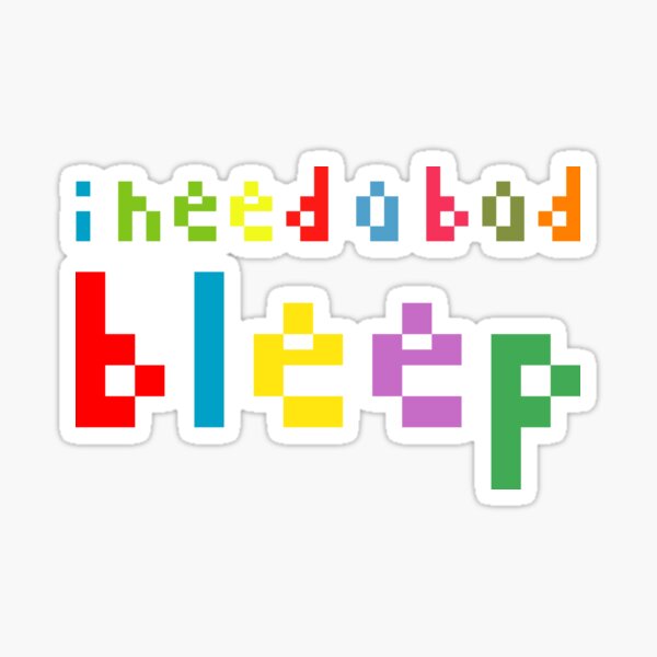 "i need a bad bleep pixelated colored" Sticker by WilliamsGFX | Redbubble