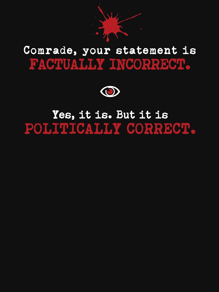 "Factually Incorrect - Politically Correct" T-shirt for Sale by ...