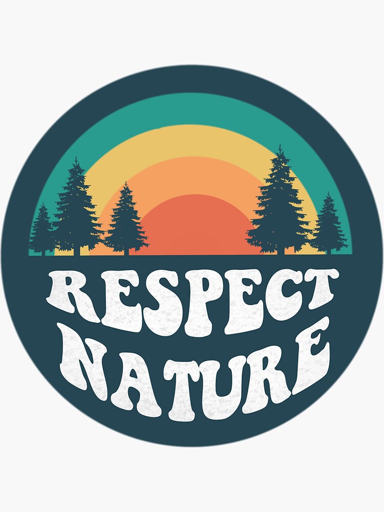 "Respect Nature" Sticker for Sale by lindseydesigns | Redbubble