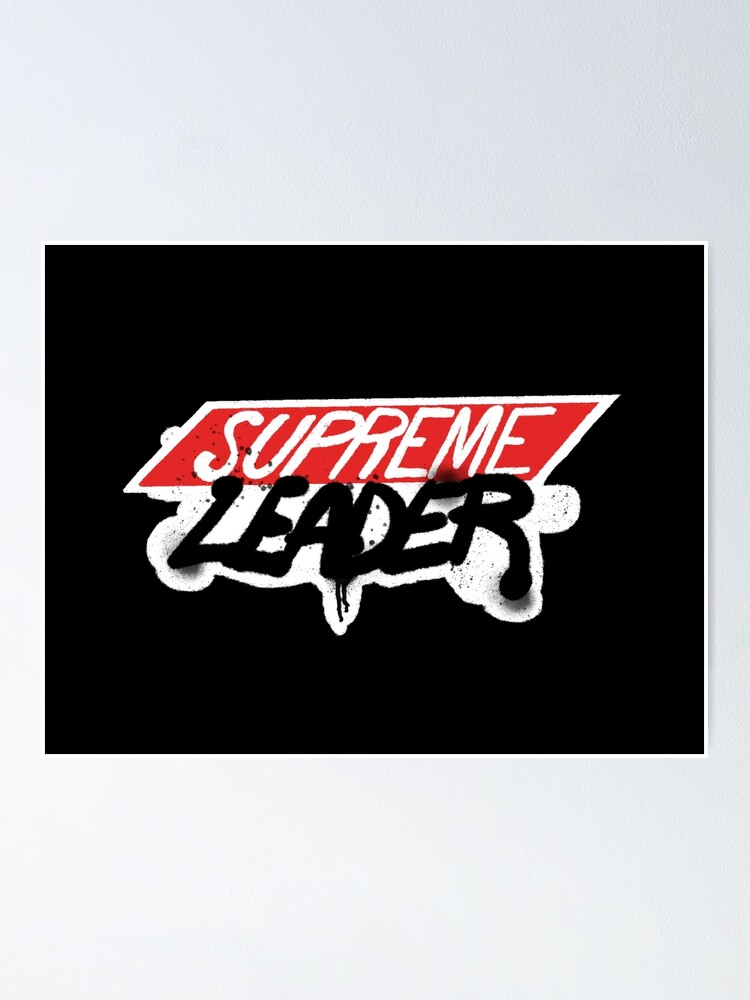 "Supreme leader" Poster for Sale by HiMoth | Redbubble