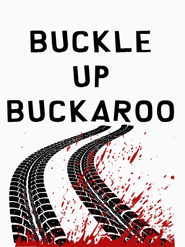 "Buckle Up Buckaroo" T-shirt for Sale by DropDeadPlease | Redbubble ...