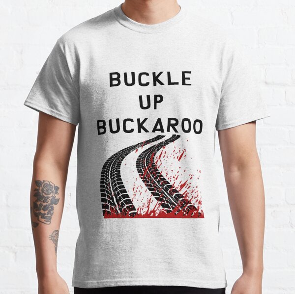 Buckle Up Buckaroo Gifts & Merchandise | Redbubble