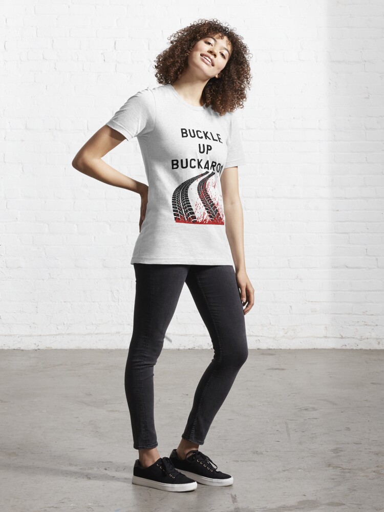 "Buckle Up Buckaroo" T-shirt for Sale by DropDeadPlease | Redbubble ...