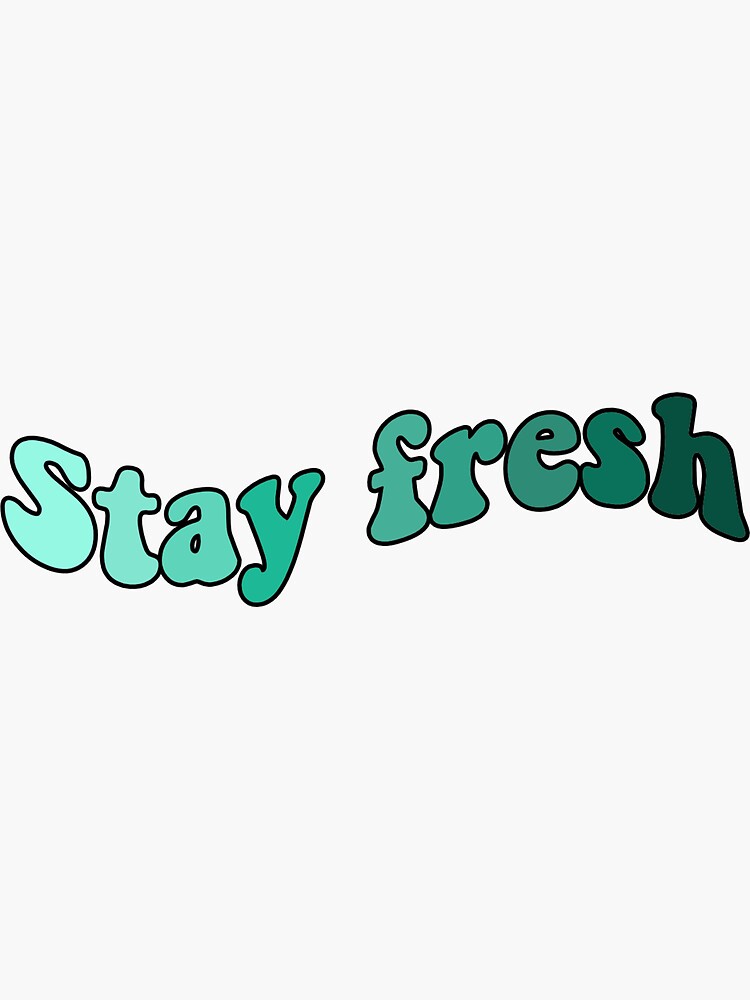 "Stay fresh Sticker" Sticker for Sale by kes0944 | Redbubble