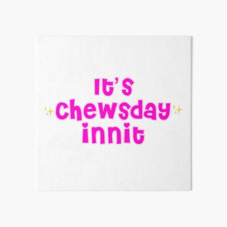"It’s Chewsday Innit- British Design " Art Board Print for Sale by ...
