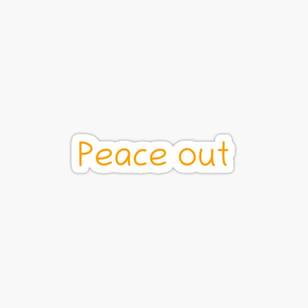 "Peace out" Sticker for Sale by caseydesigns1 | Redbubble
