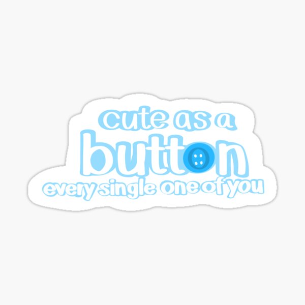 "cute as a button" Sticker for Sale by shnooki131 | Redbubble