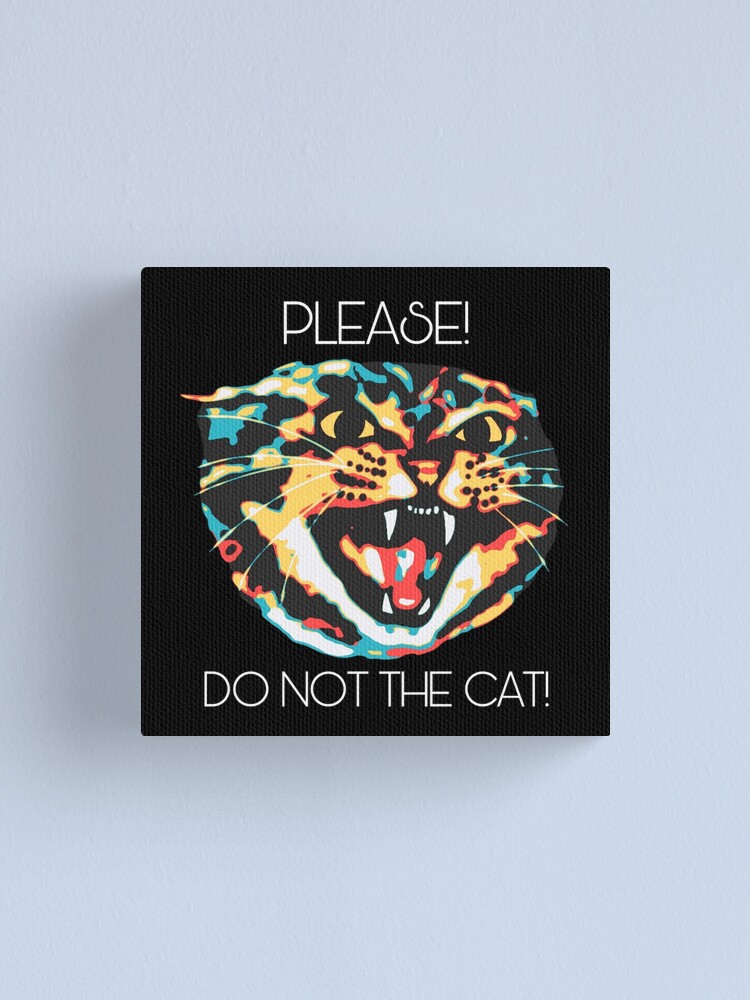 "Please do not the cat funny meme " Canvas Print for Sale by crgart ...
