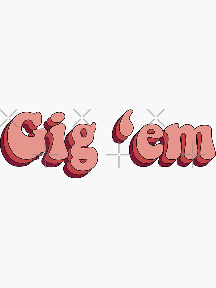 "gig 'em" Sticker by oscar-721 | Redbubble