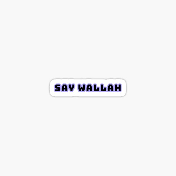 "Say Wallah" Sticker for Sale by mahumdesigns | Redbubble