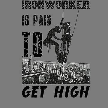"Ironworker is Paid to Get High" Sticker for Sale by headshote | Redbubble
