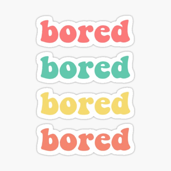"bored stickers" Sticker by vsco-by-poppy | Redbubble