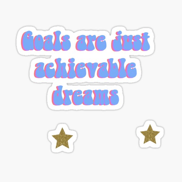 Pegatina «Las metas son solo sueños alcanzables» de amalallama1 | Redbubble