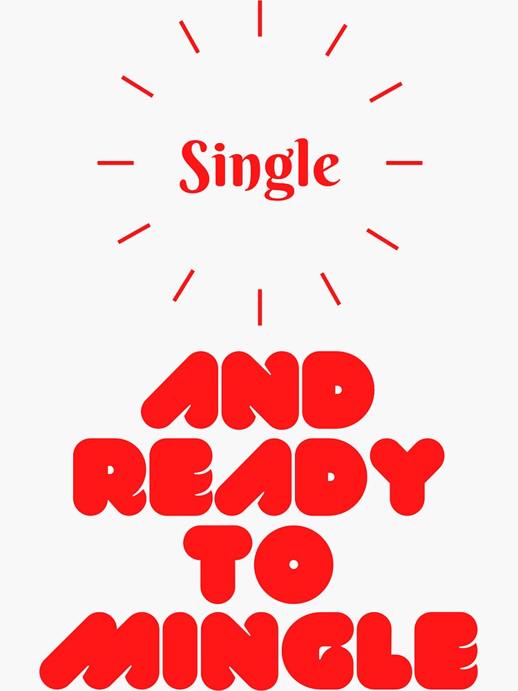 "Single And Ready To Mingle" Sticker by thedam | Redbubble