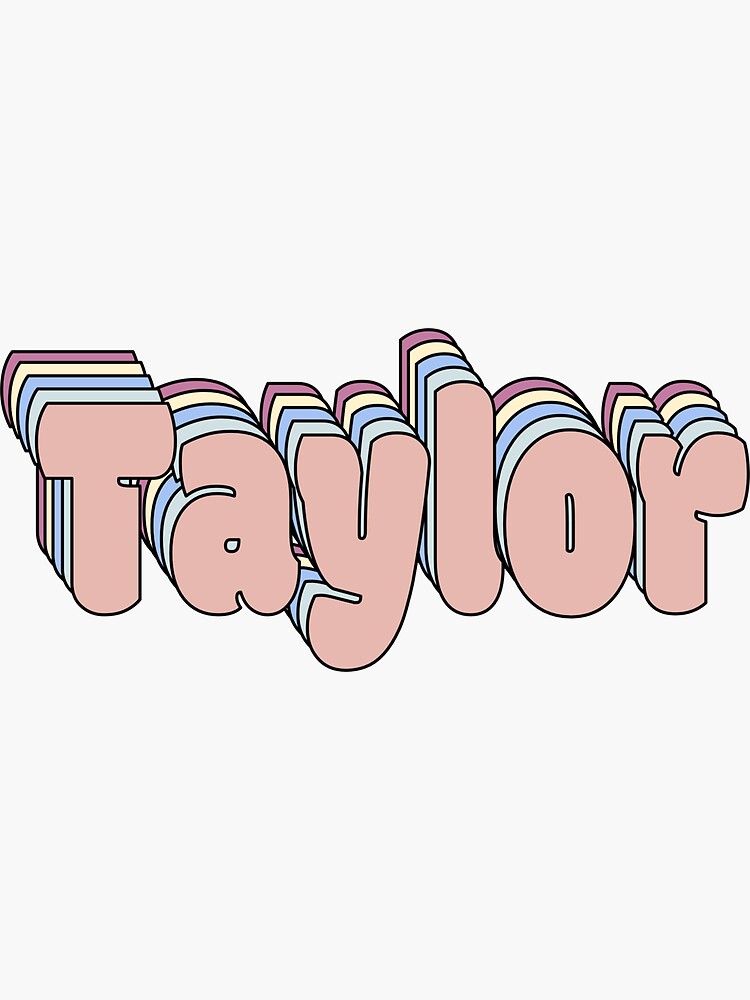 "Taylor Name " Sticker for Sale by ashleymanheim | Redbubble