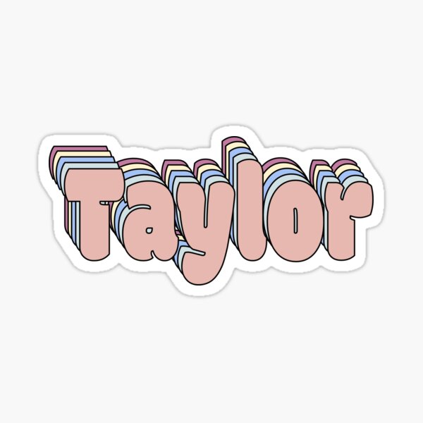 "Taylor Name " Sticker for Sale by ashleymanheim | Redbubble