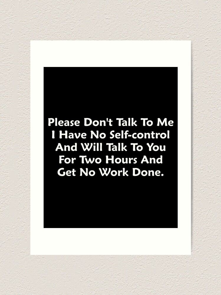 "Please Don't text me ( Don't talk to me ) I Have No Self-control" Art ...