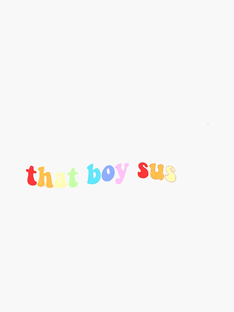 "that boy sus sticker" Sticker for Sale by -ambyy | Redbubble