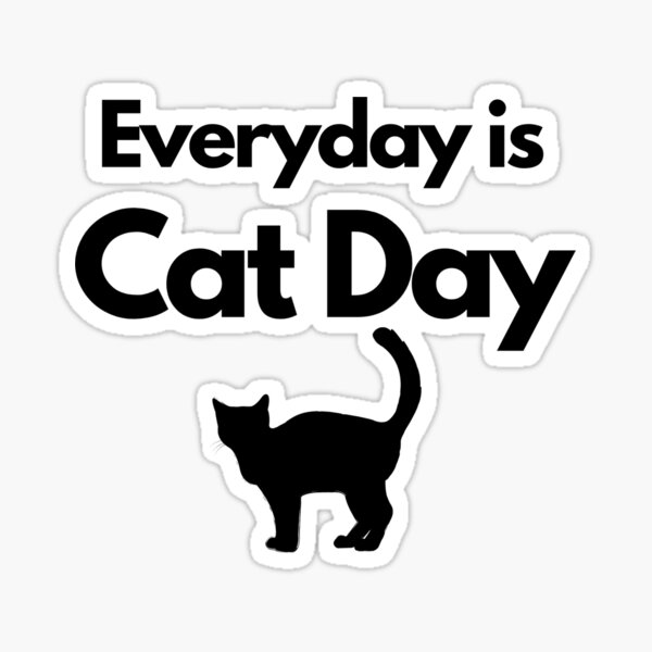 "Everyday is Cat Day" Sticker by JessicaR-Art | Redbubble