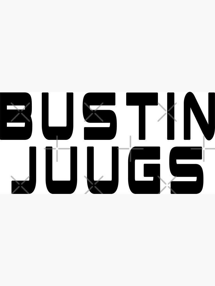 "Bustin Juugs" Poster by JuicySchinken | Redbubble