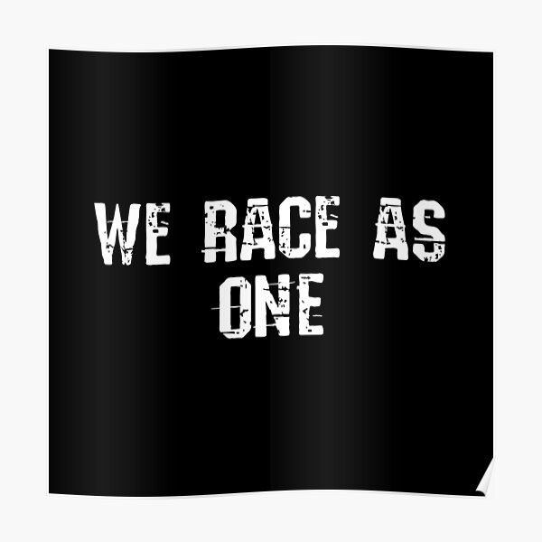 "We race as One!" Poster for Sale by Yunio-B | Redbubble